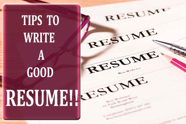 How to Write a Good Resume? Few Simple Tips to Write Good Resume