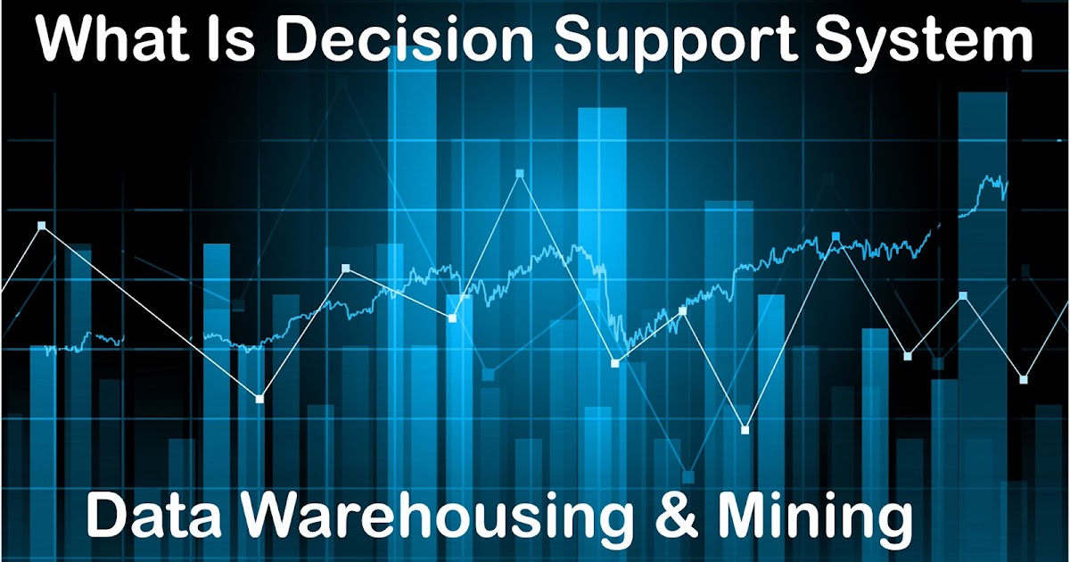 Software Engineering And Technologies: What is Decision Support System?