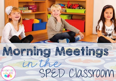 Adventures in the ATC: Morning Meetings in the Primary SPED Classroom