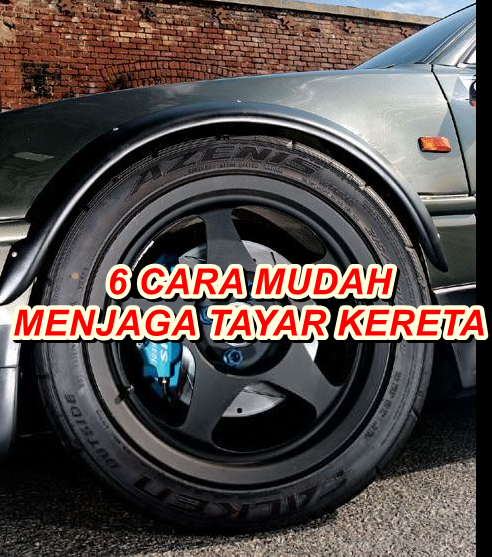 TIPS : 6 Cara Mudah Jaga Tayar Kereta | Chegu Zubir