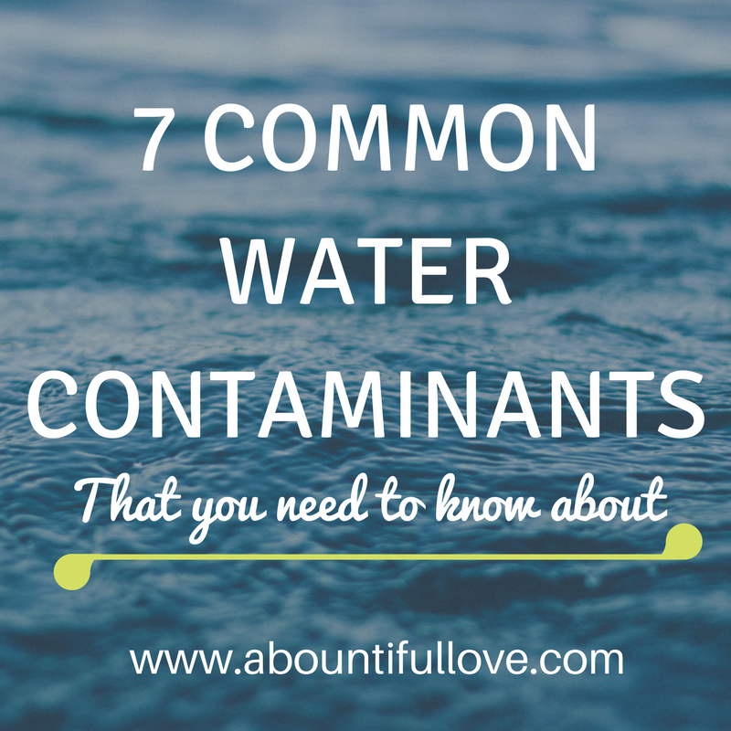7 Common Water Contaminants - A Bountiful Love