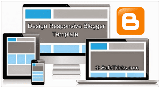 Safe Tricks And Tips: How To Make or Design Responsive Blogger Template