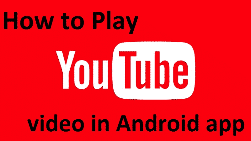 Creating Android app to play YouTube videos
