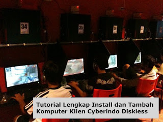 Tutorial Lengkap Install dan Tambah Komputer Klien Cyberindo Diskless