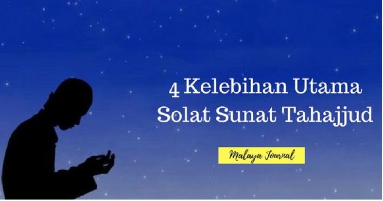 4 Kelebihan Utama Solat Tahajjud Di Akhir Malam - dakwah islaM