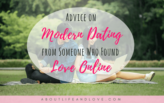 Advice On Modern Dating From Someone Who Found Love Online