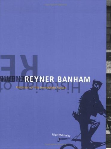 arquilecturas: REYNER BANHAM.: Historian of the Immediate Future