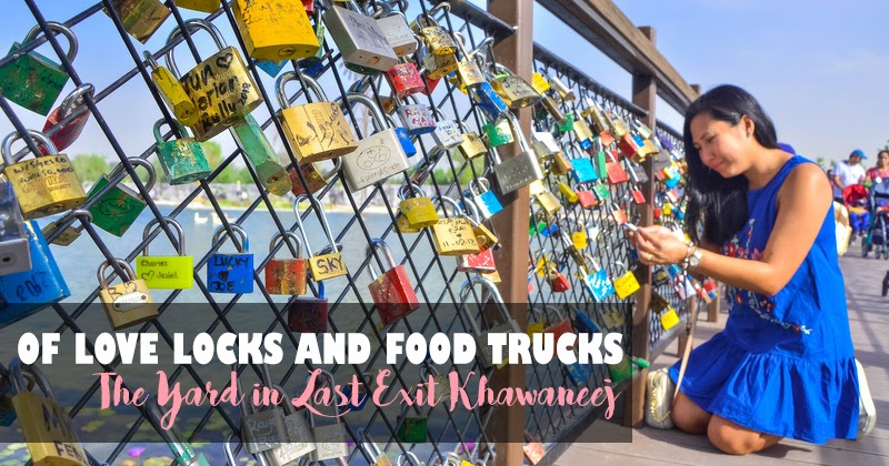 The Yard in Last Exit Al Khawaneej: Of Love Locks and Food Trucks ...