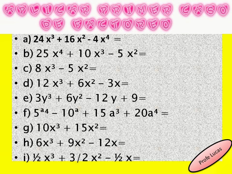 RINCÓN MATEMÁTICO DEL 340: PRIMER CASO DE FACTOREO: Factor Común