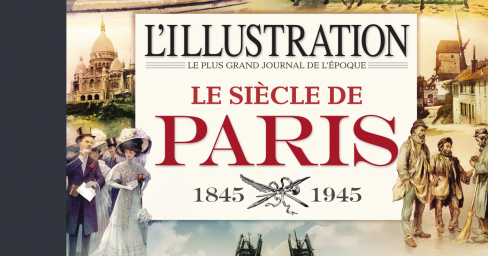 Paris-bise-art : L'illustration - Le siècle de Paris 1845 - 1945