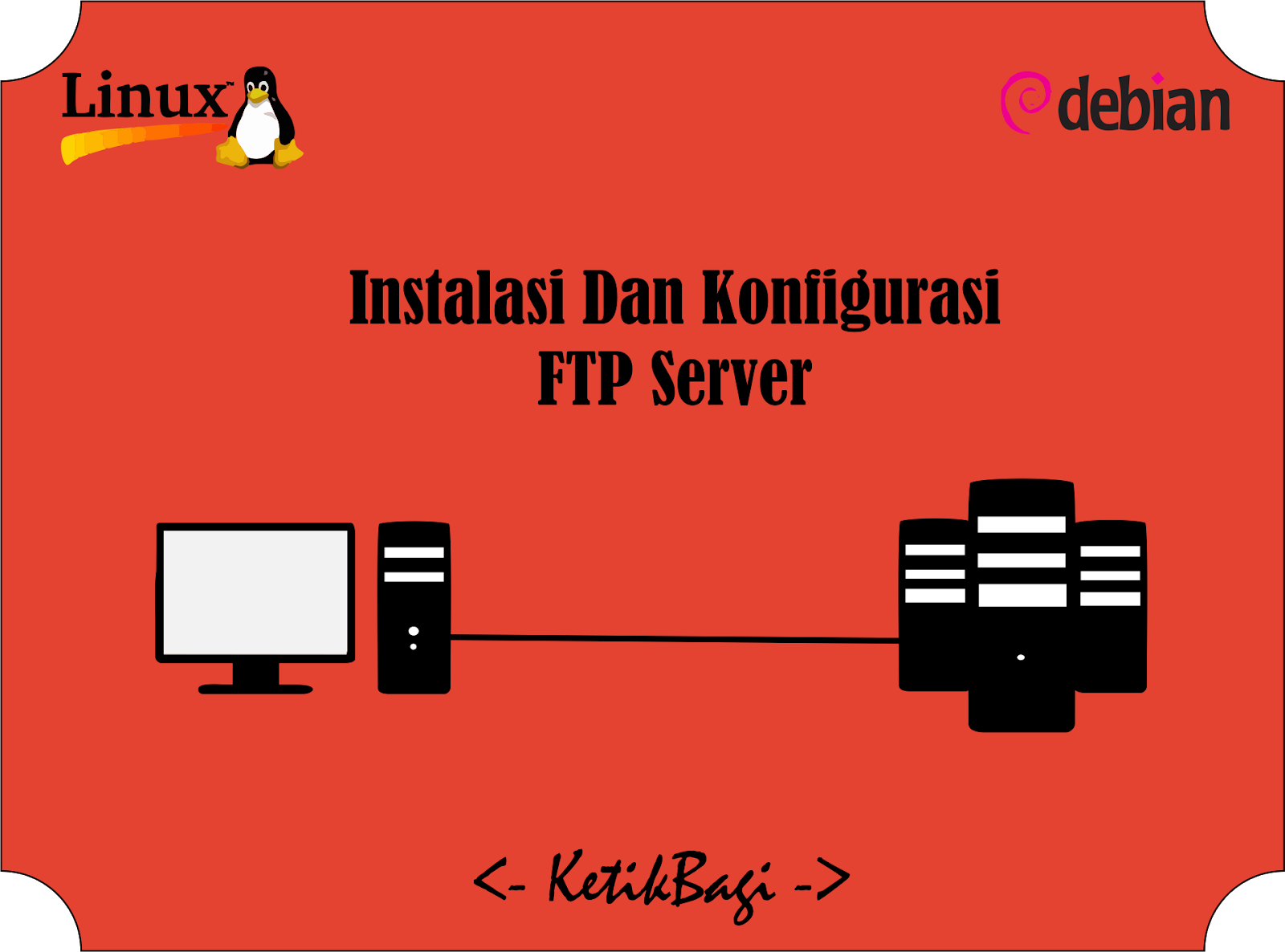 Instalasi dan Konfigurasi FTP Server Linux Debian - Ketik Bagi