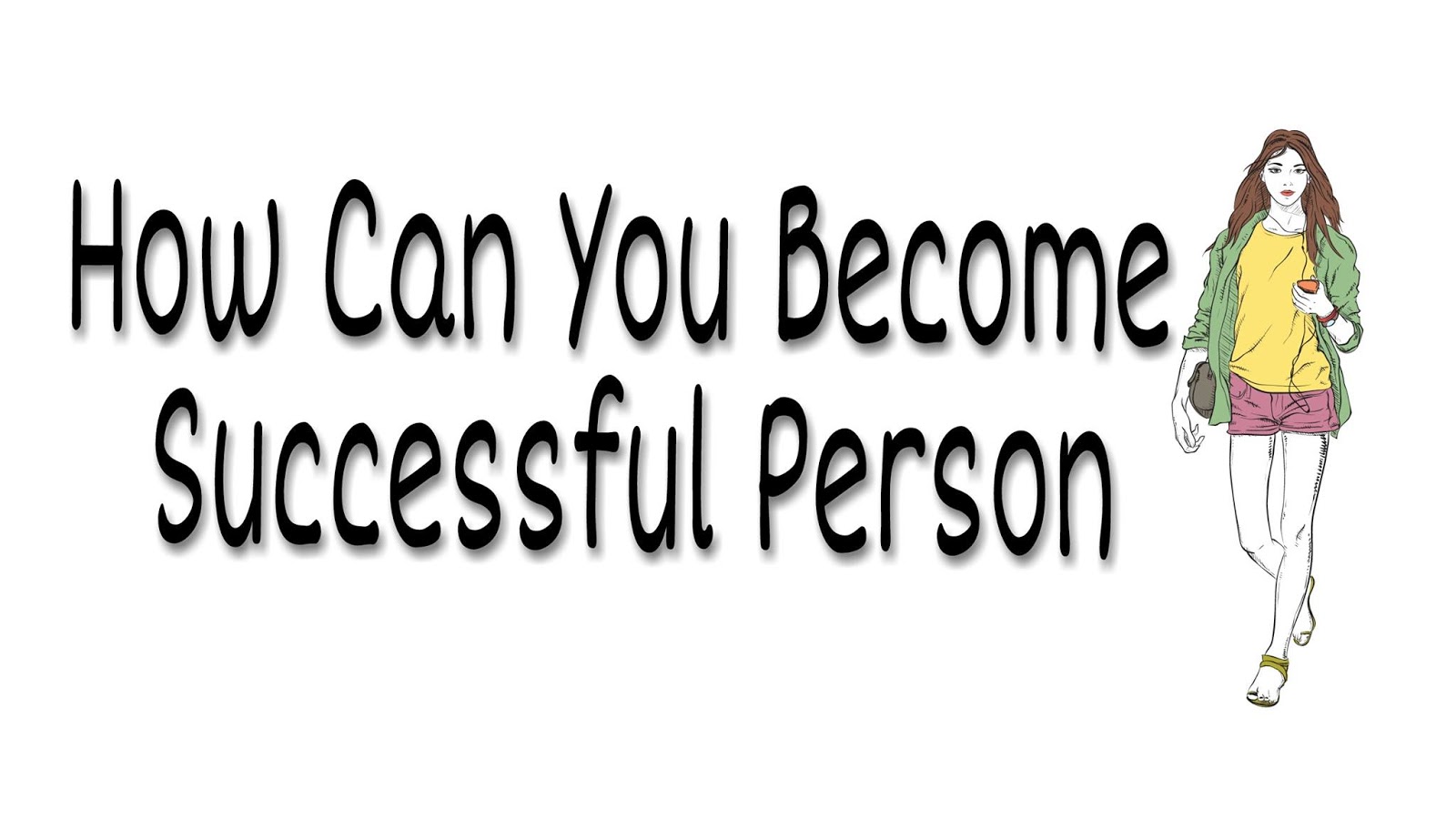 How Can You Become A Successful Person Co f ss s g how-can-you-become-a-successful-person-co-f-ss-s-g