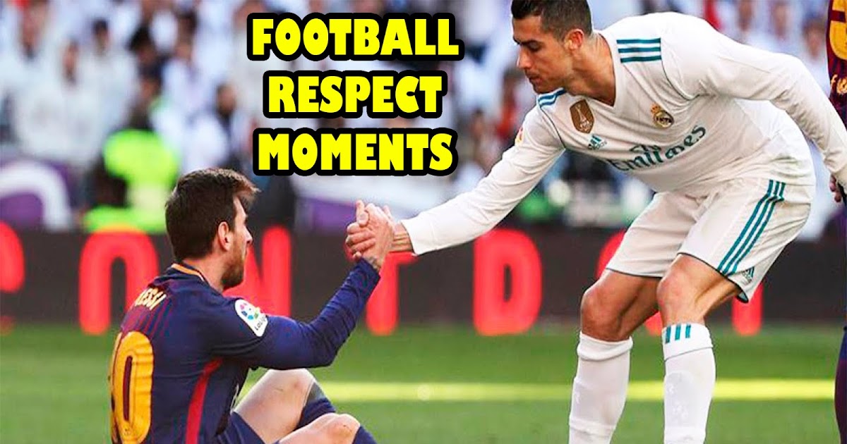 2017 Football Respect Moments Beautiful Football Moments Football