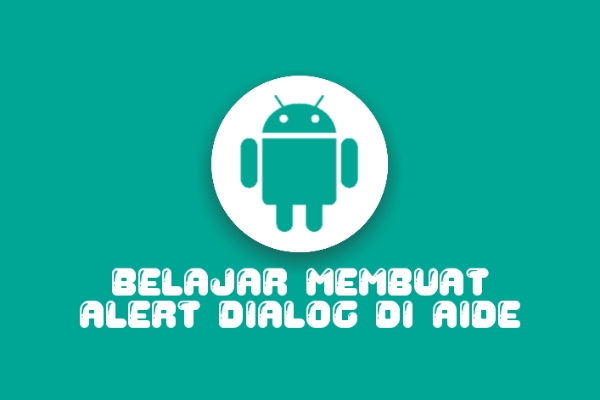 Belajar Membuat Alert Dialog di Android - Syaikhan Agil
