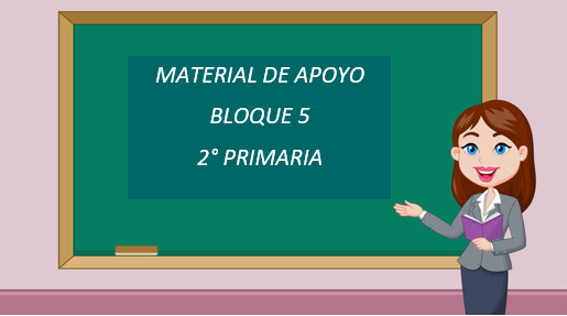 MATERIAL DE APOYO (BIMESTRE V) 2° PRIMARIA