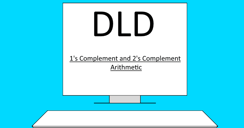 1's Complement and 2's Complement Arithmetic