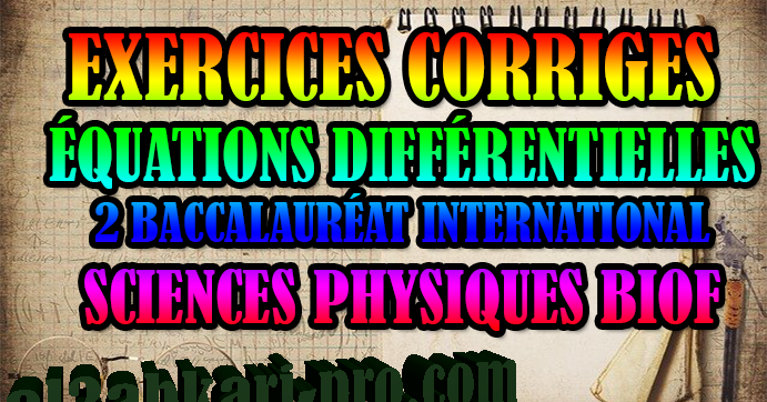 2 BAC SCIENCES PHYSIQUES BIOF: EXERCICES CORRIGES DE ÉQUATIONS ...