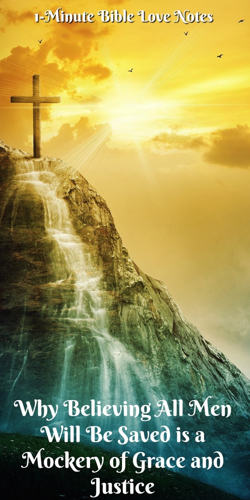 1 Minute Bible Love Notes Why Believing All Men Will Be Saved Is A 1-minute-bible-love-notes-why-believing-all-men-will-be-saved-is-a