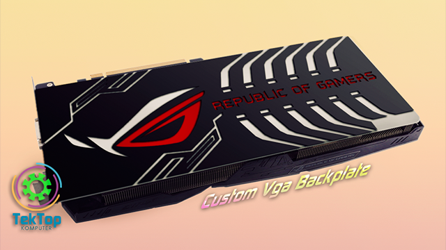 Jasa Custom VGA Backplate PC Modding Akrilik Termurah - TekTopKomputer