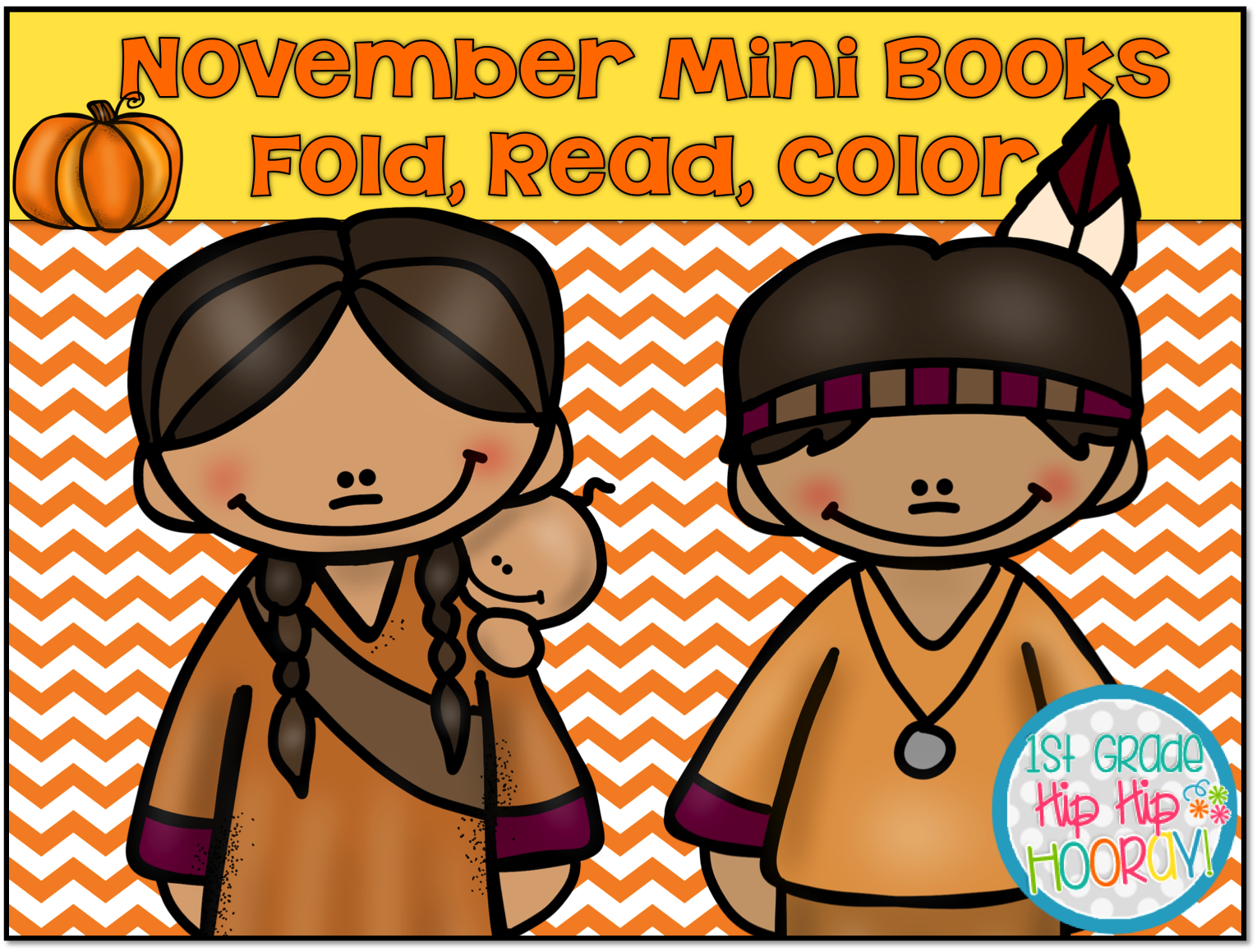 1st Grade Hip Hip Hooray!: November Mini Books...Print, Fold, Read, Color