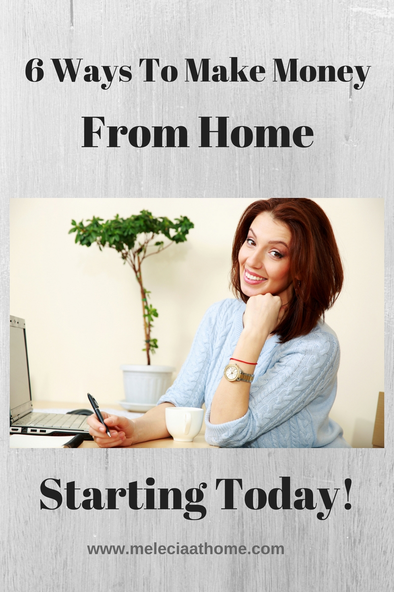 6 Ways To Make Money From Home Starting Today! - Melecia At Home ...
