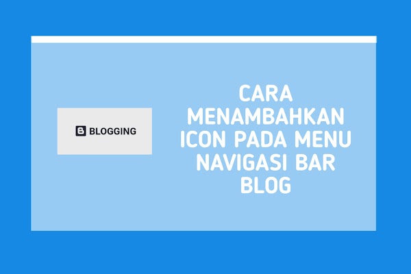 Cara Menambahkan Icon Pada Menu Navigasi Bar Blog - FaishalKC