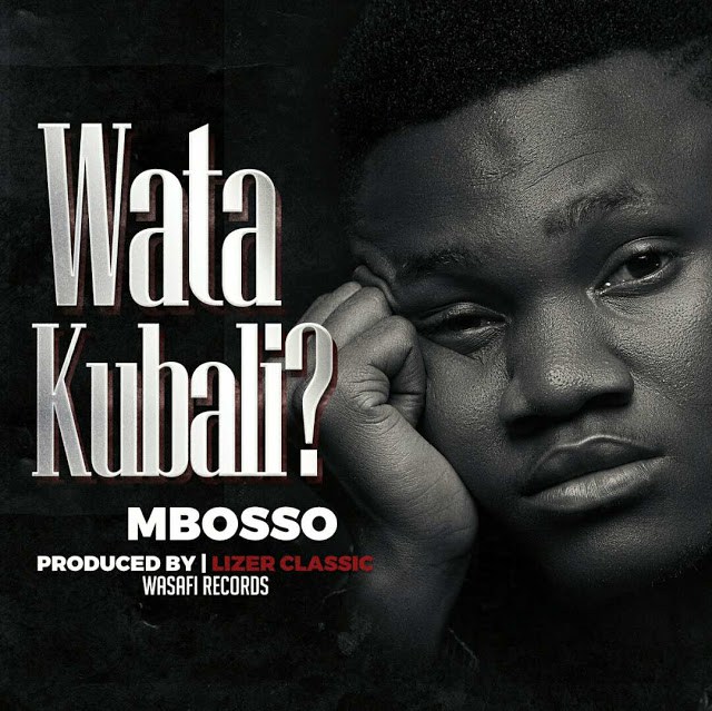MBOSSO - WATAKUBALI (OFFICIAL AUDIO) | DOWNLOAD MP3 - BLACKMUTU BLOG