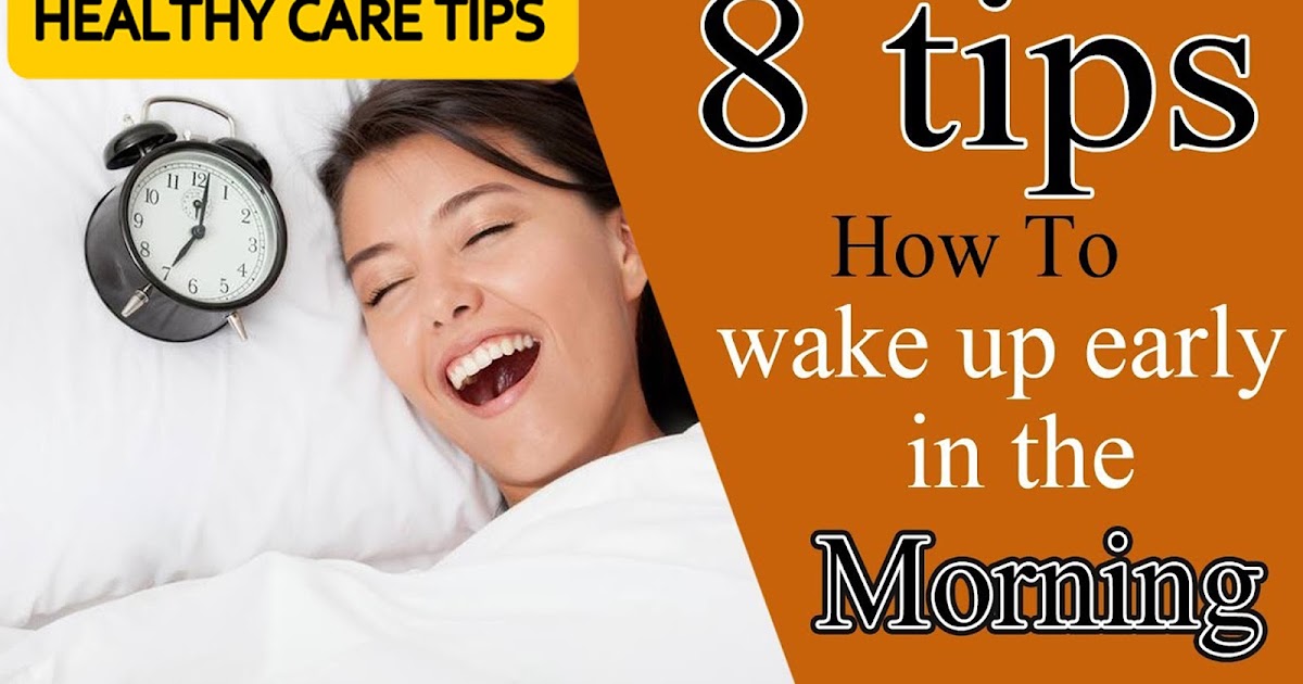 8 Tips | how to wake up early in the morning | ways to wake up early ...