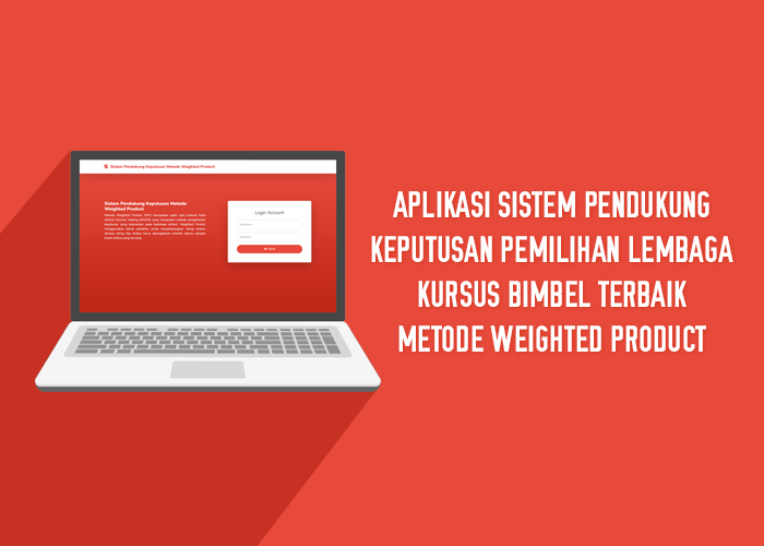 Aplikasi Sistem Pendukung Keputusan Pemilihan Lembaga Kursus Bimbel Terbaik Metode Weighted ...