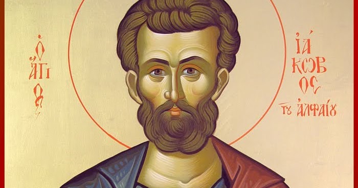 ORTHODOX CHRISTIANITY THEN AND NOW: Holy Apostle James, the Son of Alphaeus