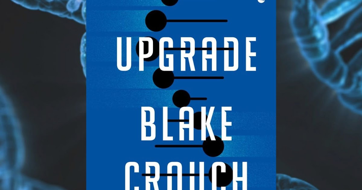 Resenha: Upgrade, de Blake Crouch — Momentum Saga
