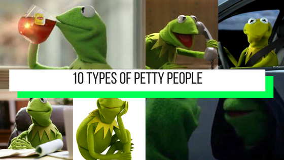 Rants & Raves: 10 Types of Petty People (Petty Chronicles Part 2 ...