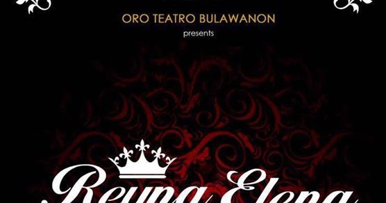 REYNA ELENA, A FULL-LENGTH PLAY BY CHIC FORTICH - Cagayan de Oro Today