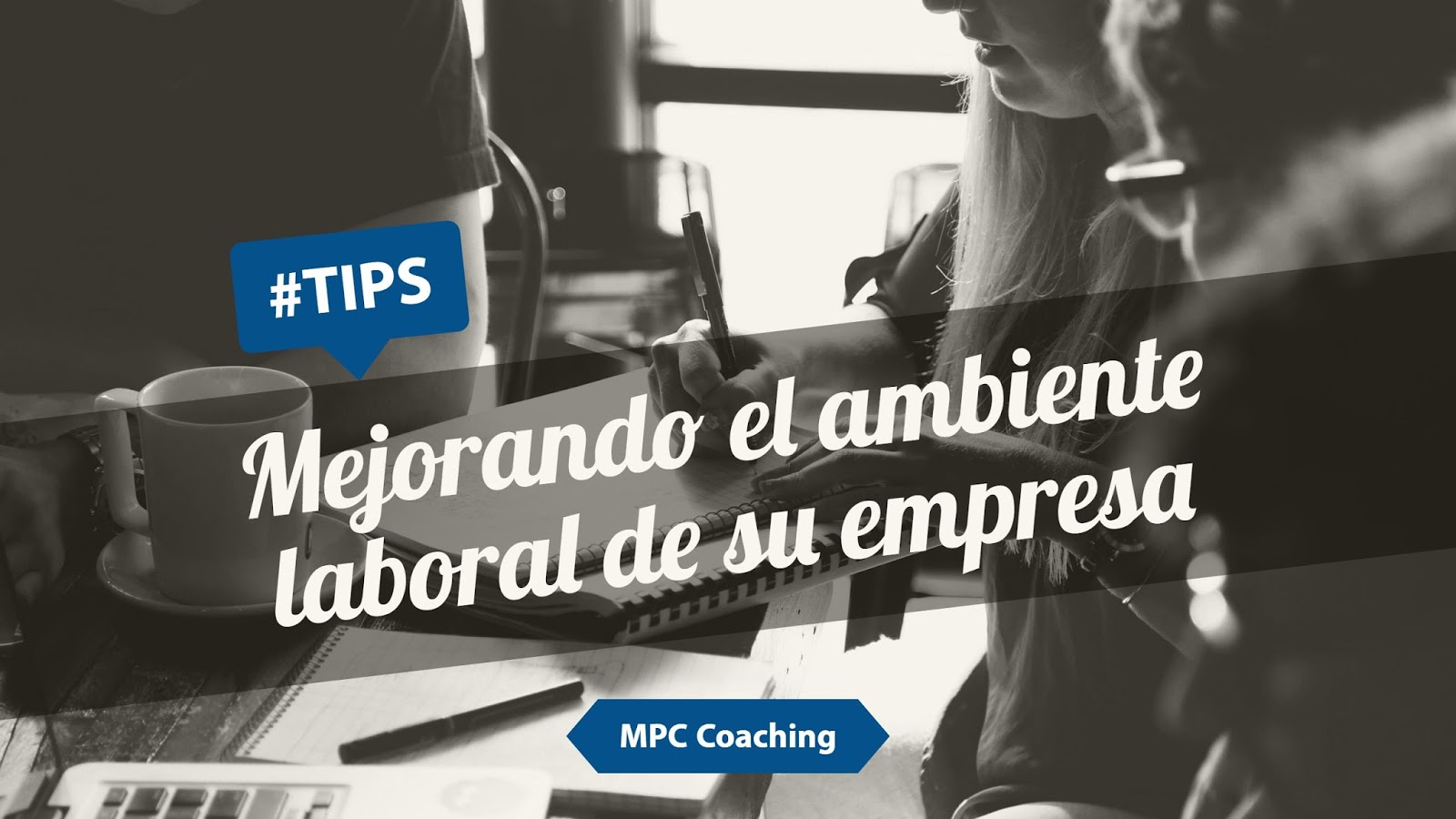 MPC Coaching: Mejorando el ambiente laboral de su empresa