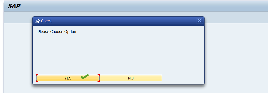 TECHSAP : Function Module 'POPUP_WITH_2_BUTTONS_TO_CHOOSE' to show POP ...