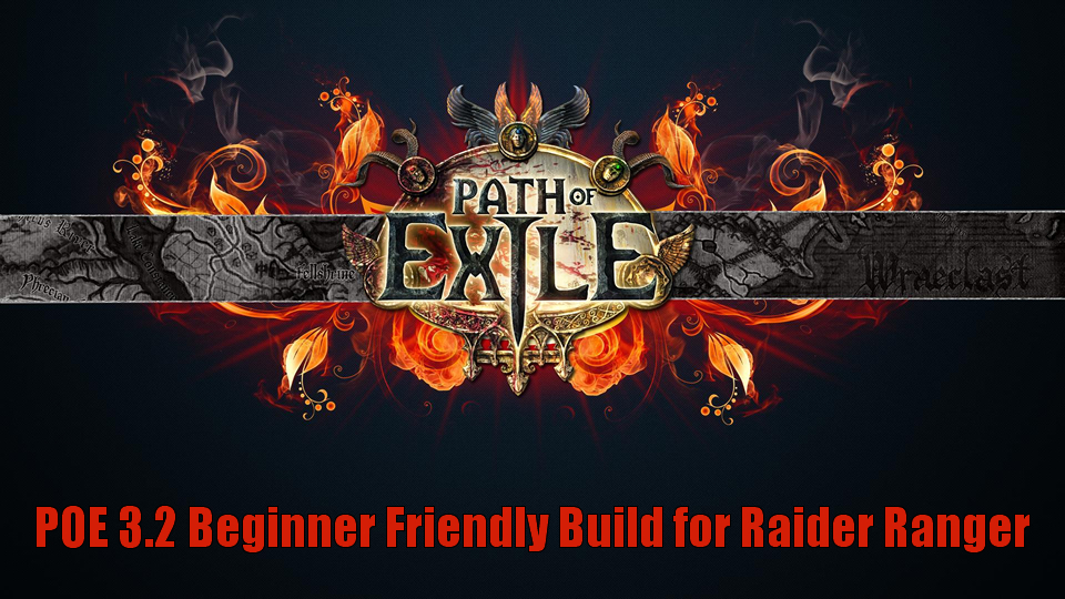 POE 3.2 Beginner Friendly Build for Raider Ranger in 2018