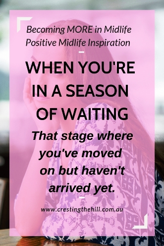 WHEN YOU'RE IN A SEASON OF WAITING - Cresting The Hill