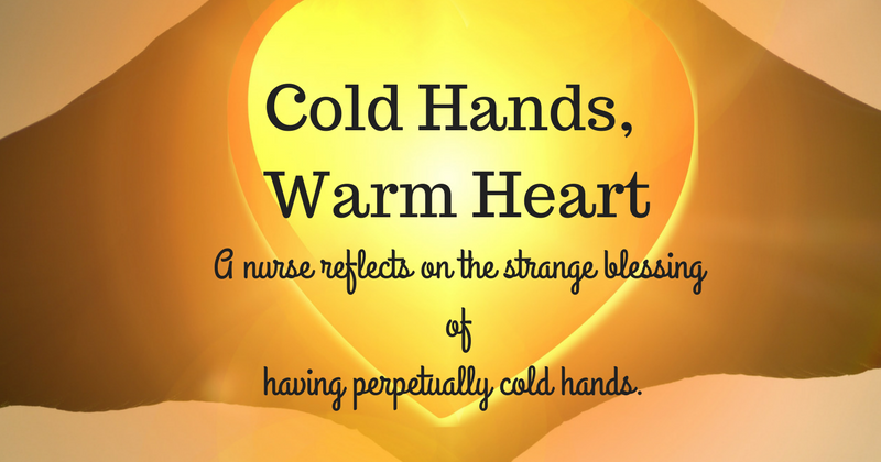 The Zen RN: Cold Hands, Warm Heart