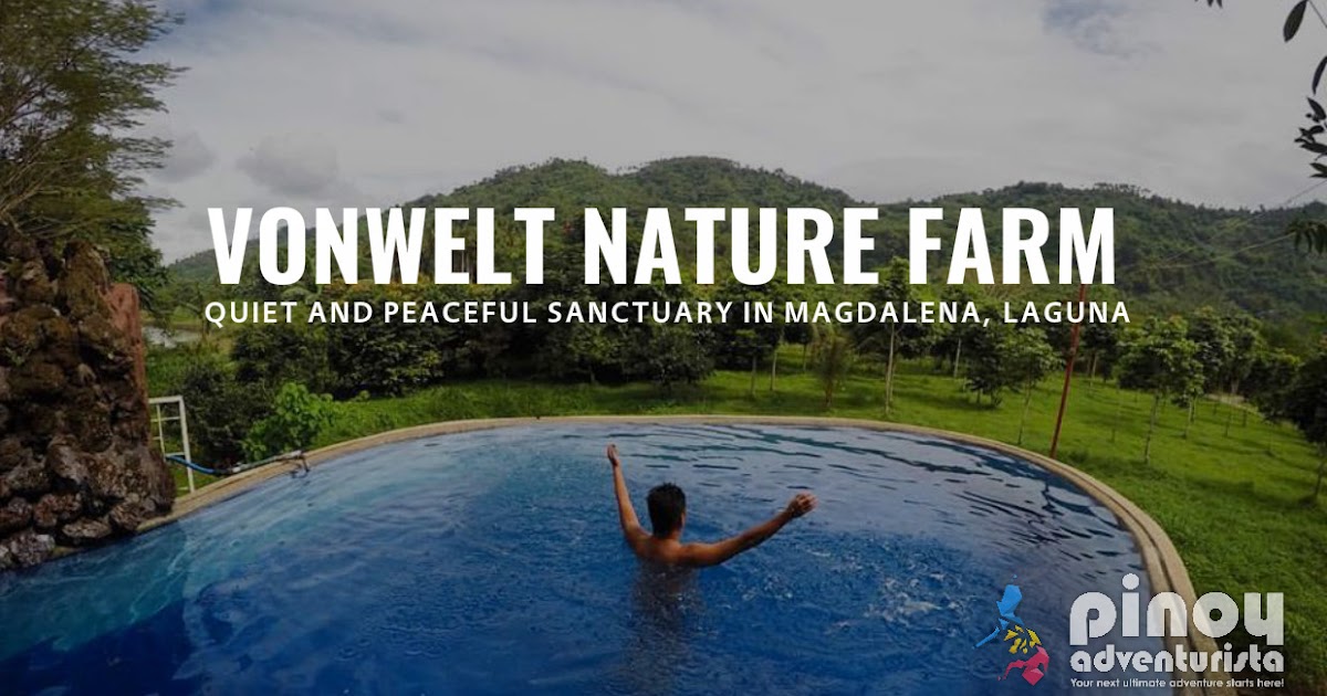 Quiet and Relaxing Stay at Vonwelt Nature Farm in Magdalena, Laguna ...