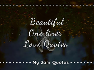 One liner love quotes - My 2am quotes