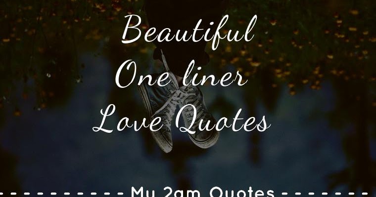 One liner love quotes - My 2am quotes