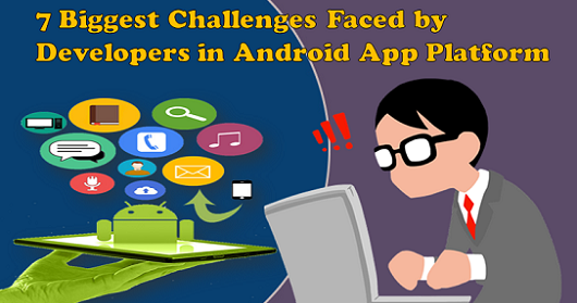 WebAppSoft: 7 Biggest Challenges Faced by Developers in Android App ...