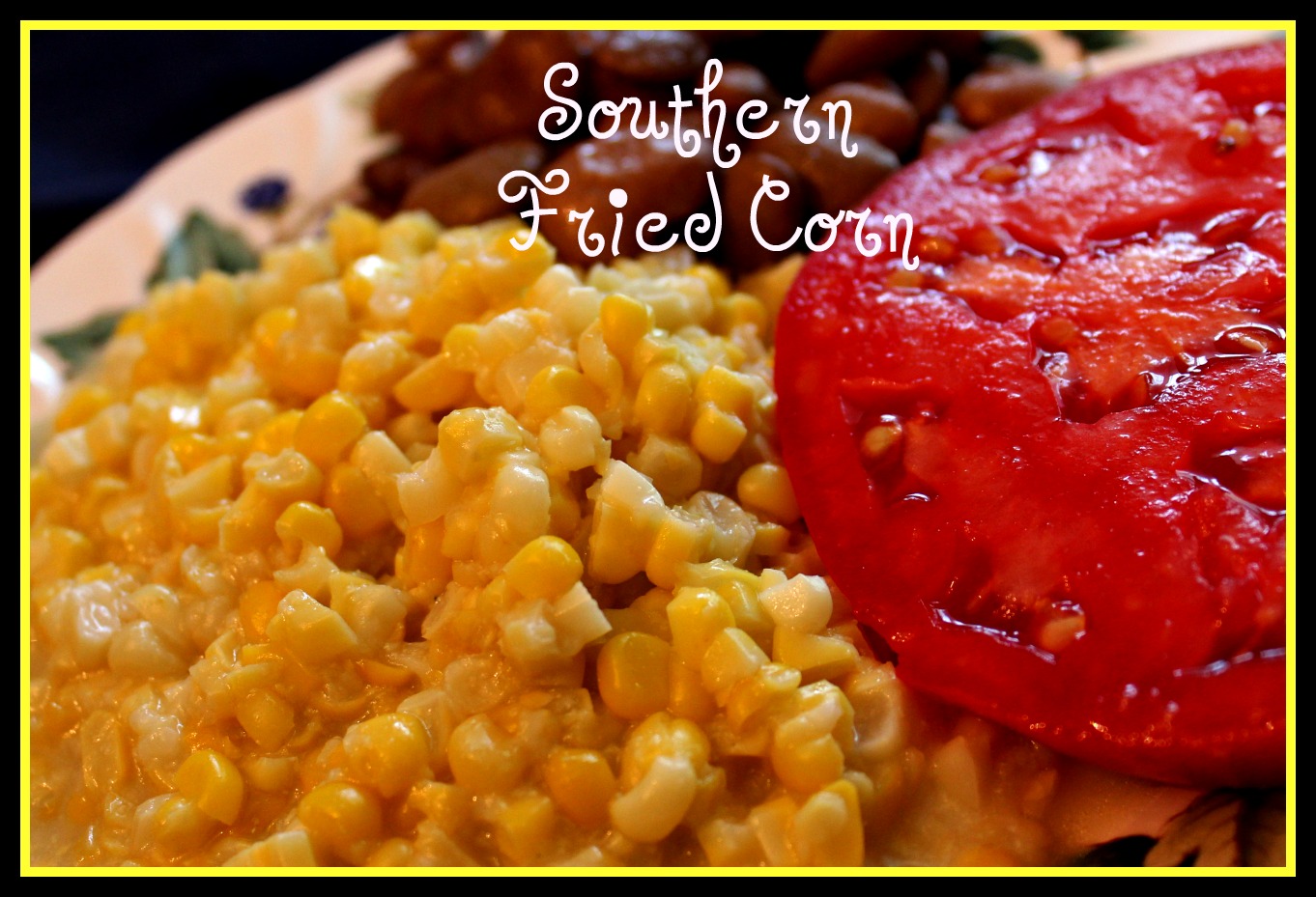 Sweet Tea and Cornbread: Aunt Vel's Southern Fried Corn!