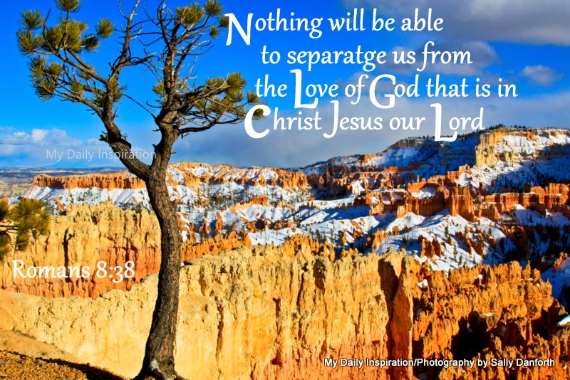 Nothing will be able to separate us from the love of God that is in ...