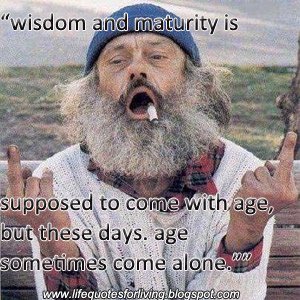 Life Quote: Wisdom and Maturity