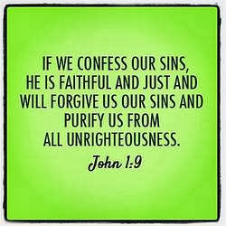 If we confess our sins, He is Faithful and Just and will Forgive us our ...