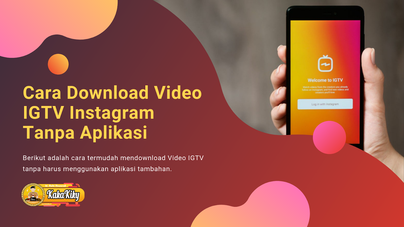 Cara Termudah Download Video IGTV Instagram Tanpa Aplikasi - KakaKiky | Blog Edukasi