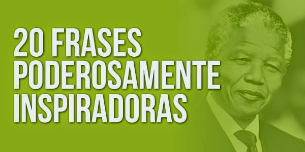 Inspiracional: 20 frases poderosamente inspiradoras