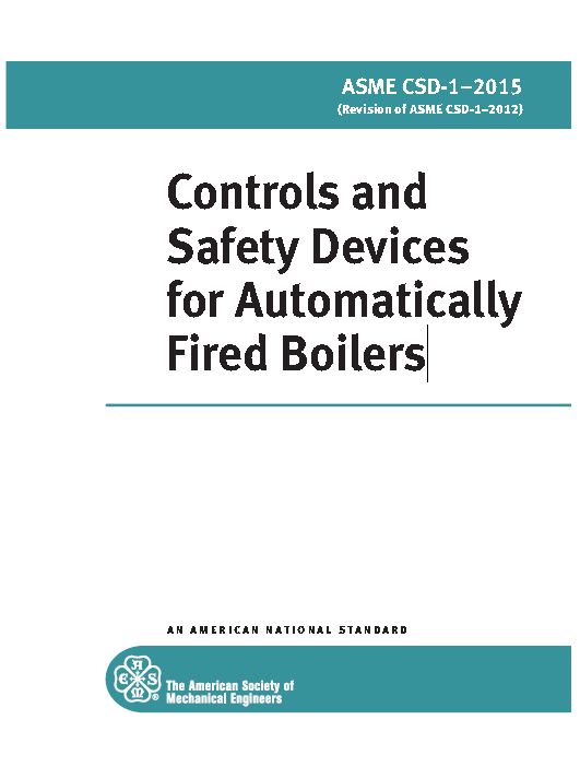 Controls and Safety Devices for Automatically Fired Boilers ASME CSD-1–2015