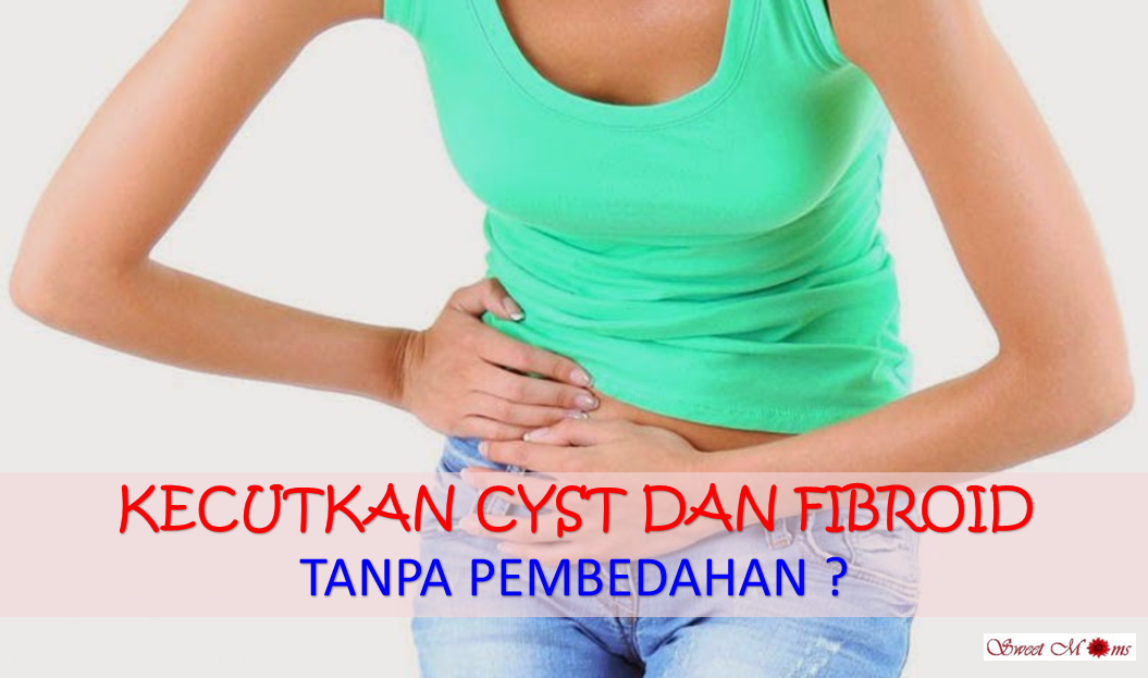 Bolehkah Kecutkan Cyst Dan Fibroid Tanpa Perlu Pembedahan Yang ...